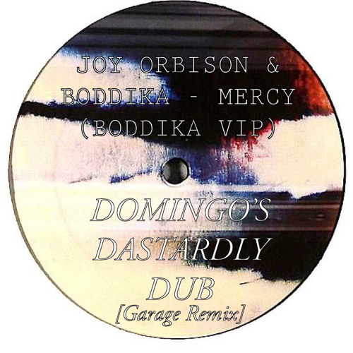 Stream Joy Orbison & Boddika - Mercy (Boddika VIP) [Domingo's Dastardly ...