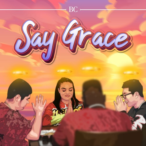 Stream Say Grace by BC | Listen online for free on SoundCloud