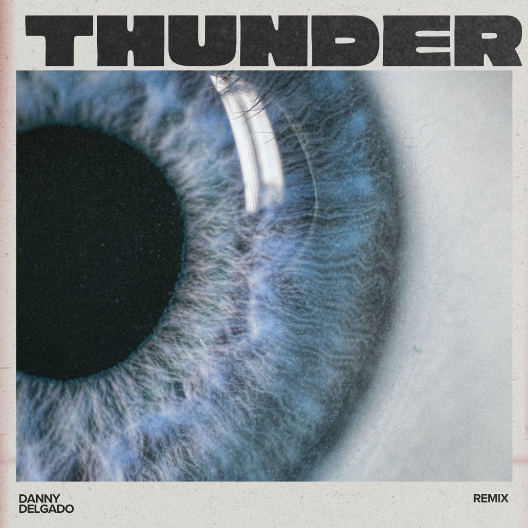 Listen to Imagine Dragons - Thunder (Danny Delgado Remix) by Danny ...