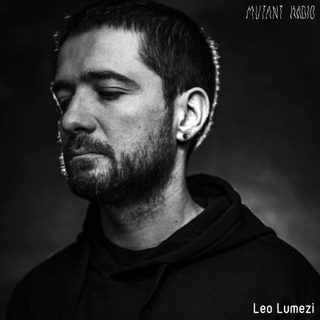 Stream Leo Lumezi [23.08.2022] by Mutant Radio | Listen online for free on SoundCloud