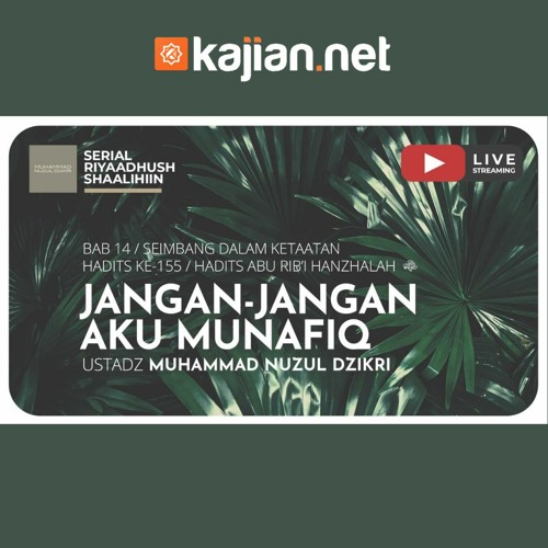 Stream 372. Jangan-jangan Aku Munafiq - Ustadz Muhammad Nuzul Dzikri, Lc. by Kajian.net | Listen ...