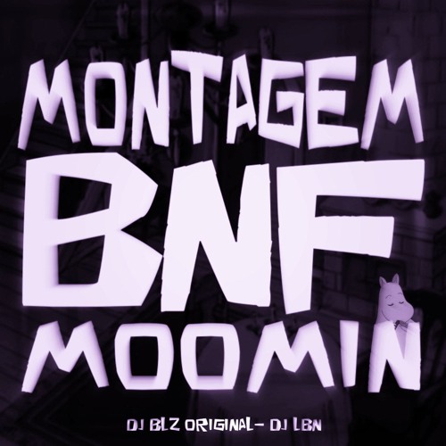 Stream MONTAGEM BNF MOOMIN by 🎹💧DJ BZ DA DZ7💧🎹 | Listen online for free ...