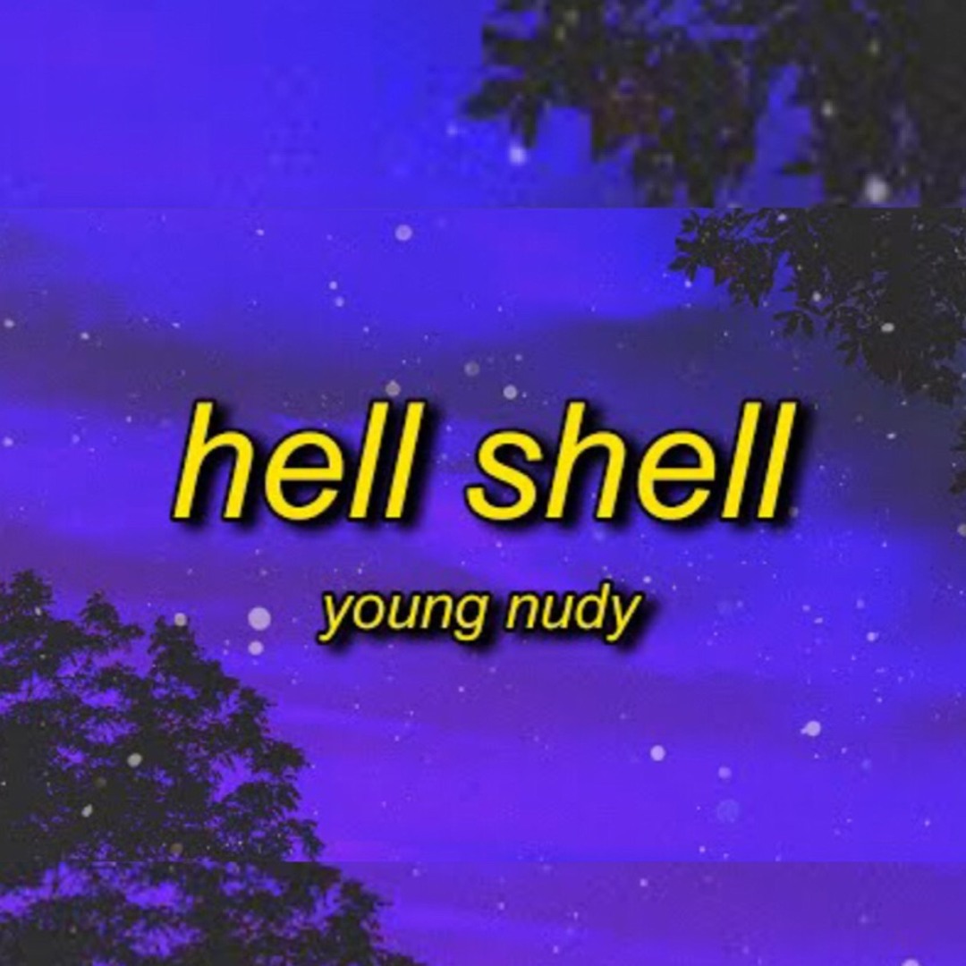 Stream Young Nudy - Hell Shell (TikTok Version) whole lotta shells ...