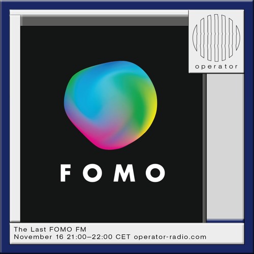 Stream The Last FOMO FM - 16th November 2024 by Operator | Listen online for free on SoundCloud