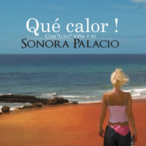 Stream Que Calor by Sonora Palacio | Listen online for free on SoundCloud