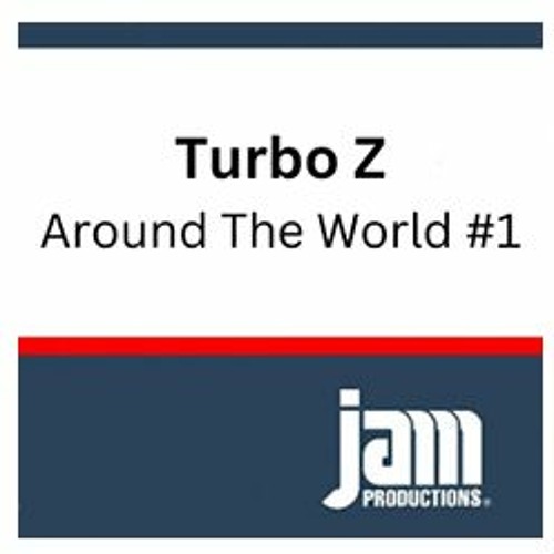 Stream NEW: Turbo Z Around The World #1 - JAM Creative Productions - 23 04 24 by Radio Jingles ...