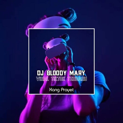 Stream DJ BLOODY MARY VIRAL TIKTOK TERBARU by KANG PRAYET | Listen ... Stream DJ BLOODY MARY VIRAL TIKTOK TERBARU by KANG PRAYET | Listen ...