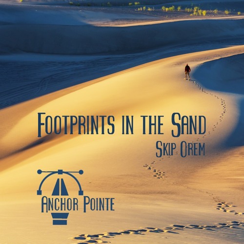Stream FOOTPRINTS IN THE SAND 2023 with Skip Orem by Skip Orem | Listen ...