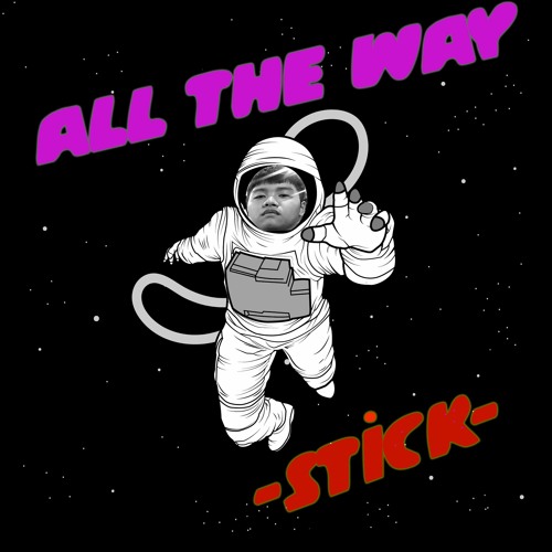 Stream All The Way - STICK by Young n Humble Records | Listen online ...