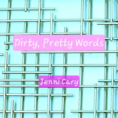 Stream Dirty, Pretty Words By Jenni Cary by Jenni Cary | Listen online ...