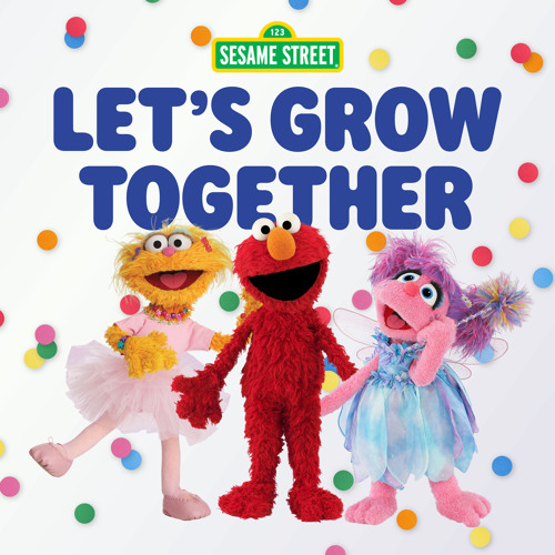 Stream Let's Grow Together by Sesame Street | Listen online for free on ...