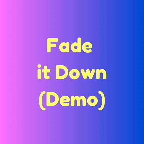 Stream 'Fade It Down' Demo by Giles Field (without AI) by DAMSEL dee ...