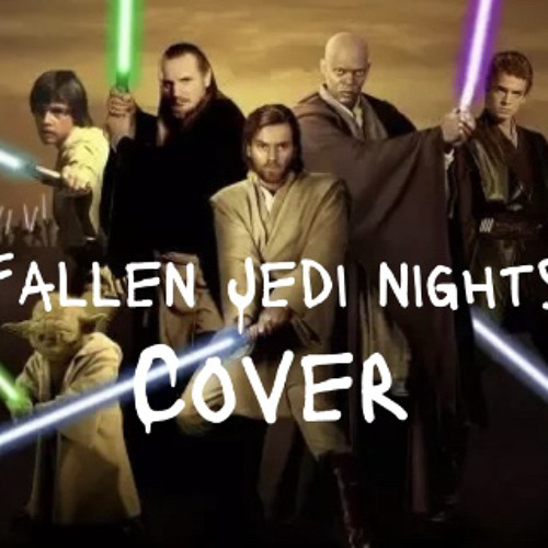 Stream Fallen Jedi Knights (Star Wars) Cover @Eathan by ...