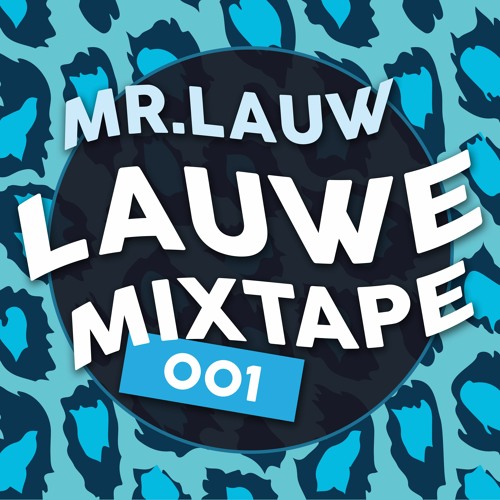 Stream Lauwe Mixtape 001 by Mr Lauw | Listen online for free on SoundCloud