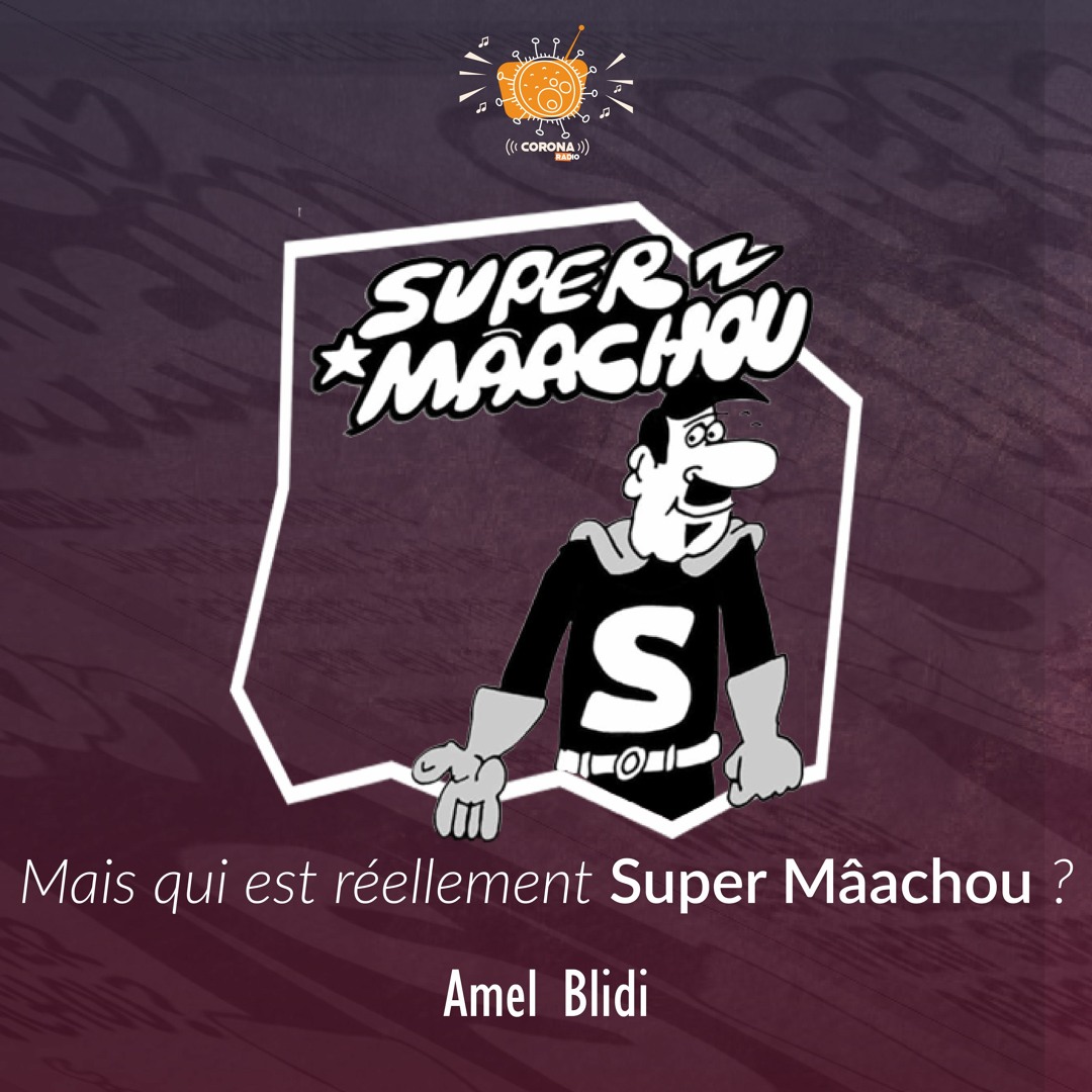 Stream episode Mais qui est réellement Super Mâachou ? (par Amel Blidi ...