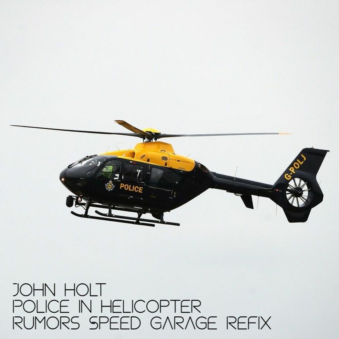 Stream John Holt - Police In Helicopter (Rumors Speed Garage Refix) by ...