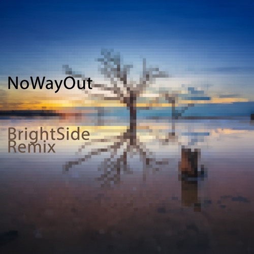 Stream NoWayOut-BrightSideRemix by BotanyBayMusic | Listen online for ...