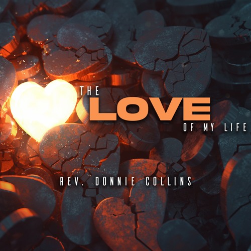 Stream 5.28.24 | "The Love Of My Life" | Rev. Donnie Collins by The ...