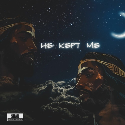 Stream HE KEPT ME by Shad.BehindtheMic | Listen online for free on ...