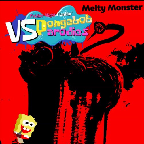 Stream Melty monster (V2)- fnf spongebob parodies v3.5 ost by ...