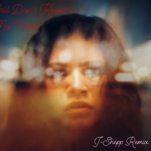 Stream Labrinth - Still Don't Know My Name (J-Shepp Remix) by J Shepp ... Stream Labrinth - Still Don't Know My Name (J-Shepp Remix) by J Shepp ...