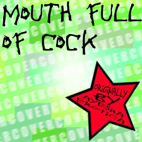 Stream Mouth Full Of Cock Ayesha Erotica Cover By Gonzaaablop Listen Online For Free On