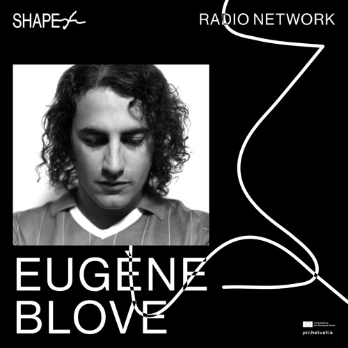Stream SHAPE+ w/ Eugène Blove @ Kiosk Radio 30.01.2025 by Kiosk Radio ...