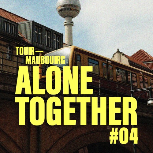 Stream ALONE TOGETHER #4 residency at Sacré (Paris) by Tour-Maubourg ...