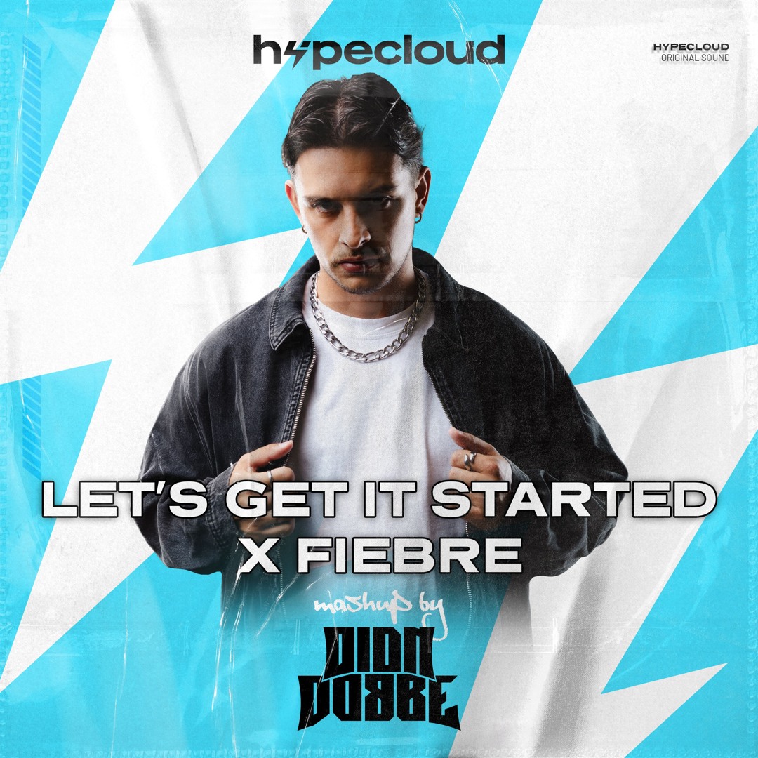 Stream Let's Get It Started x Fiebre (Dion Dobbe Mashup) by hypecloud | Listen online for free ...
