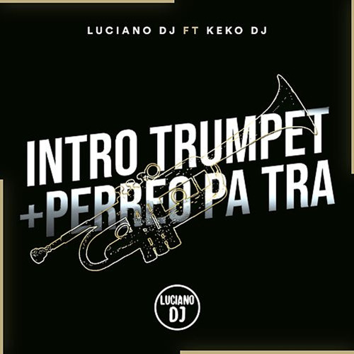 Stream Intro Trumpet + Perreo Pa Tra RKT by Luciano DJ | Listen online ...
