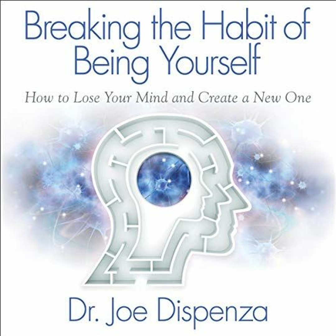 Stream Free Audiobook рџћ Breaking The Habit Of Being Yourself By Joe