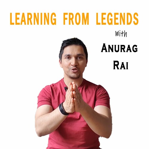 Stream Anurag | Listen to Learning From Legends with Anurag Rai playlist online for free on ...