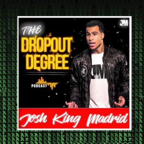 Stream The Dropout Degree with Josh King ‘JetSet’ Madrid | Listen to ...
