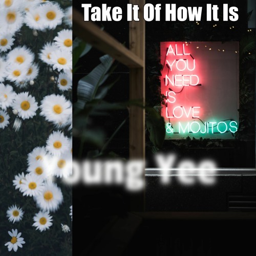 Stream Take It Of How It Is by Young Yee | Listen online for free on ...