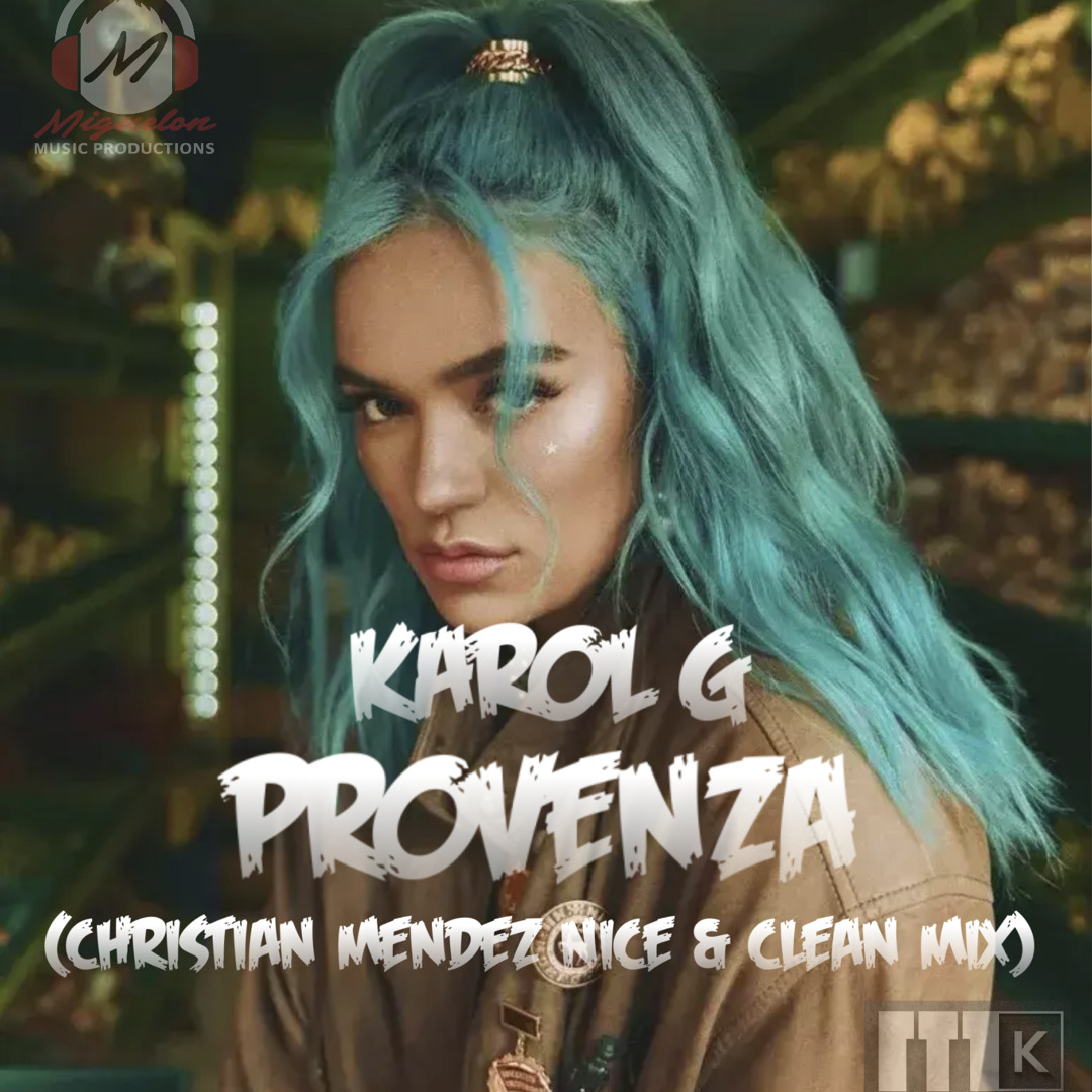 Stream KAROL G - PROVENZA (CHRISTIAN MENDEZ NICE & CLEAN MIX) by ...