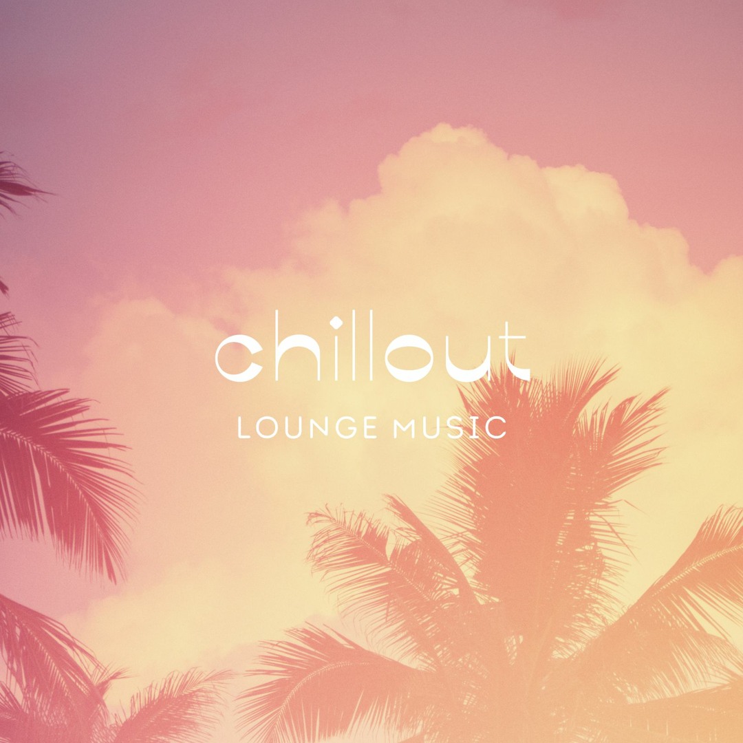 Stream Chillout Lounge Background Music | Calm & Relax Instrumental Mix ...