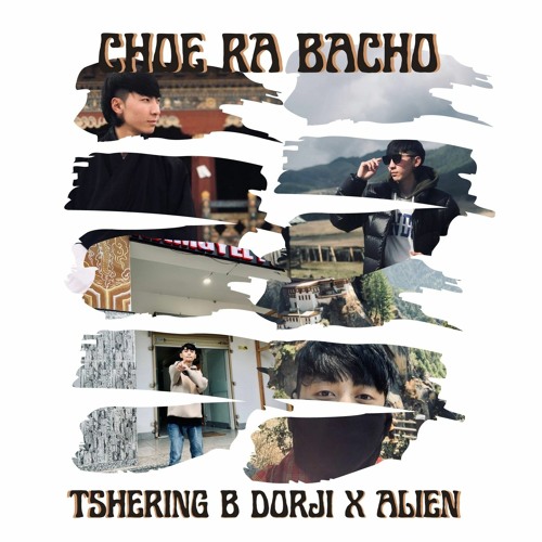 Stream Choe ra bacho - Tshering B dorji x Alien by Pelden Drubi Ålien ...