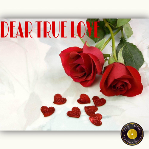 Stream Dear True Love by Big Lowe | Listen online for free on SoundCloud