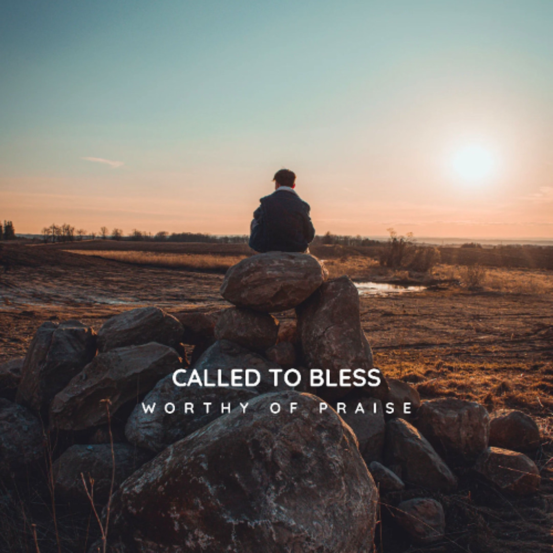 Stream Called to Bless by Worthy of Praise | Listen online for free on ...
