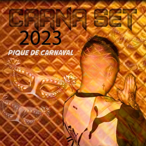 Stream CARNA SET 2023 - PIQUE DE CARNAVAL - (( DJ CL DO SJ_OFC )) 130 ...