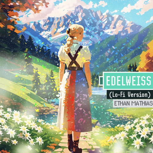 Stream Edelweiss (Lo-Fi Version) [Edel-fi] by Ethan Mathias | Listen ...