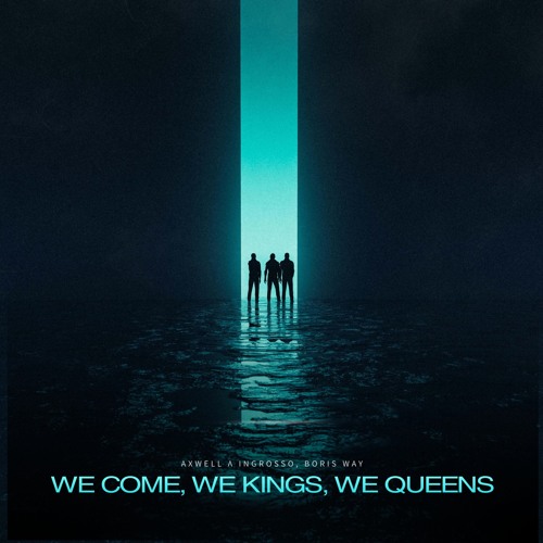 Stream Axwell Λ Ingrosso And Boris Way We Come We Kings We Queens