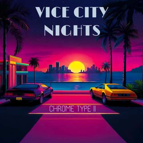 Stream Vice City Nights by Chrome Type II | Listen online for free on SoundCloud