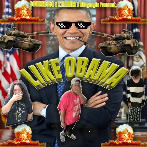 Stream LIKE OBAMA (feat. 27REEVES & Okaymylo) (prod. Hanera) by ...