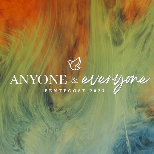 Stream Anyone And Everyone (Pentecost) - May 28, 2023 (Ben Pease And ...