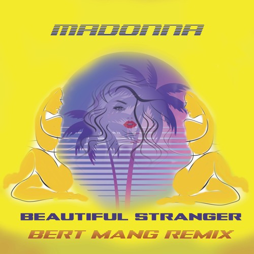 Stream Madonna - Beautiful Stranger (Bert Mang Remix) by Bert Mang ...
