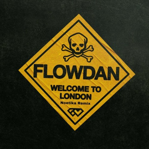 Stream Flowdan - Welcome To London (Noetika Remix)[Patreon Exclusive ...