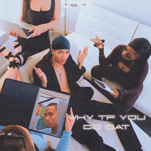 Stream tis T (@tistbb) | Listen to WHY TF YOU DO DAT playlist online ...