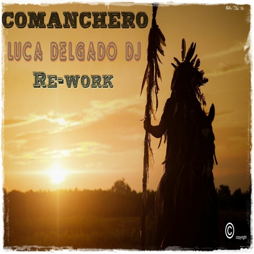 Stream Comanchero Re-Work by Luca Delgado Dj | Listen online for free ...