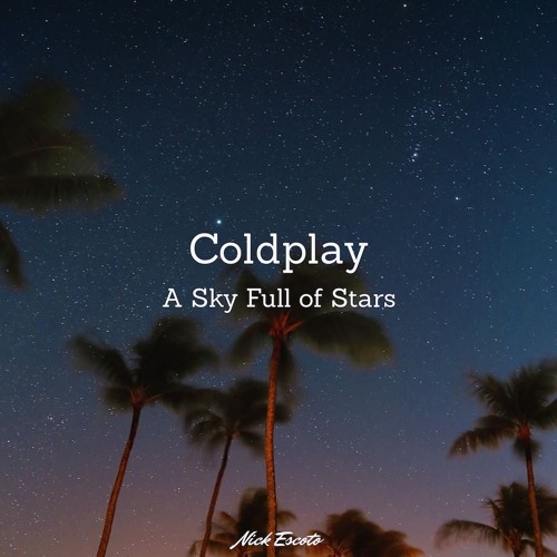Stream Nick Escoto | Listen to Coldplay - A Sky Full of Stars (Nick ...